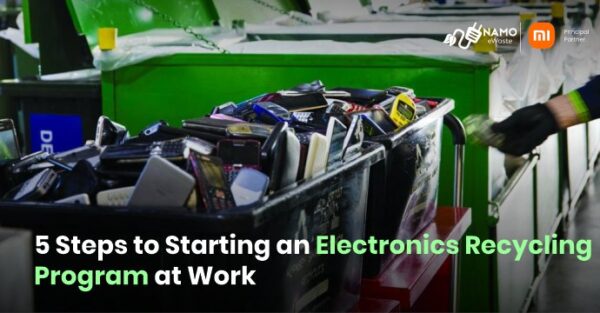 5 Steps to Starting an Electronics Recycling Program at Work