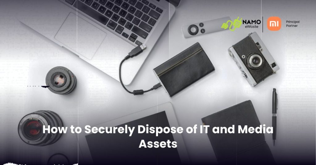 How to Securely Dispose of IT and Media Assets - Namo eWaste